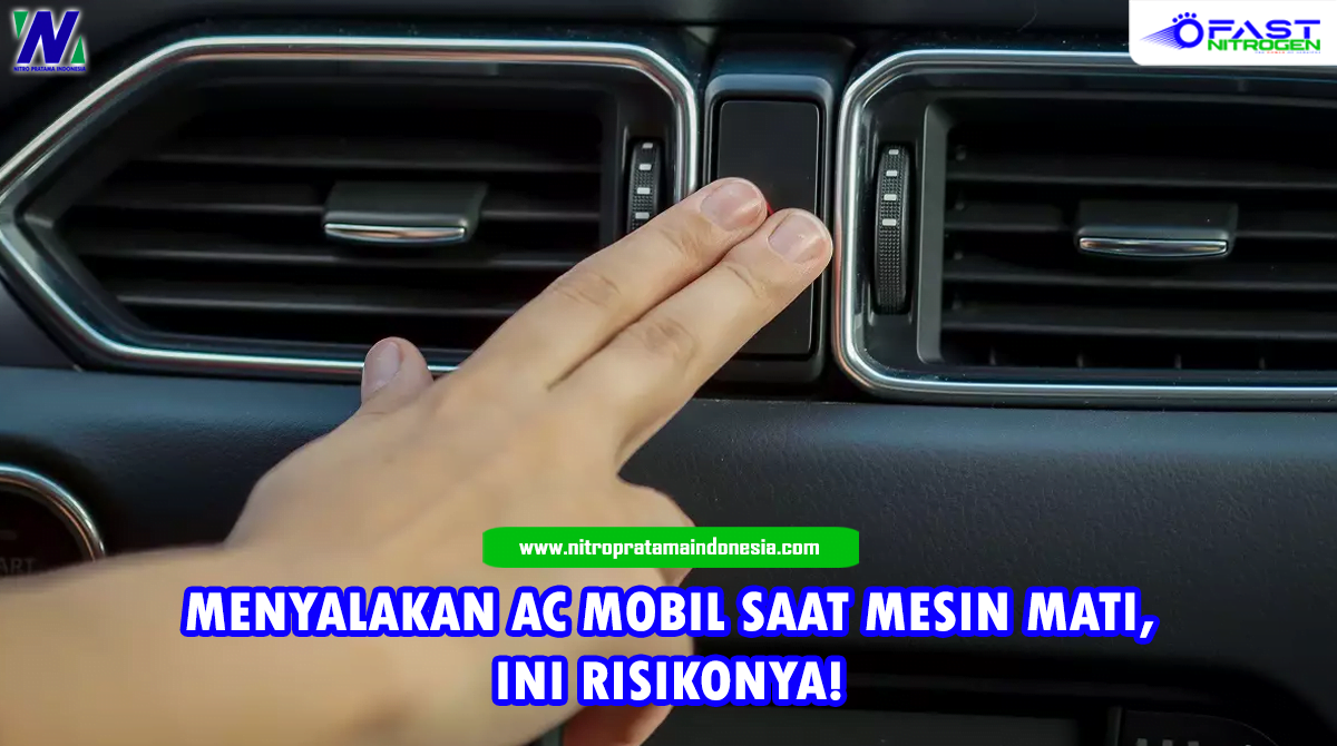 Menyalakan AC Mobil Saat Mesin Mati, Ini Dia Risikonya - Nitro Pratama ...